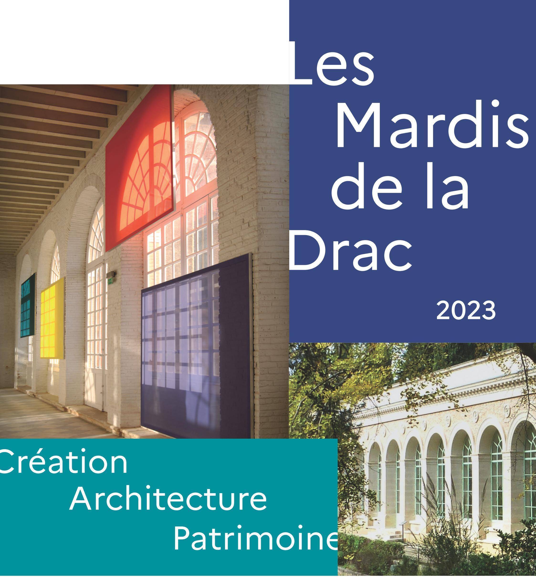 Les "Mardis de la Drac" 2023, création, architecture, patrimoine ...