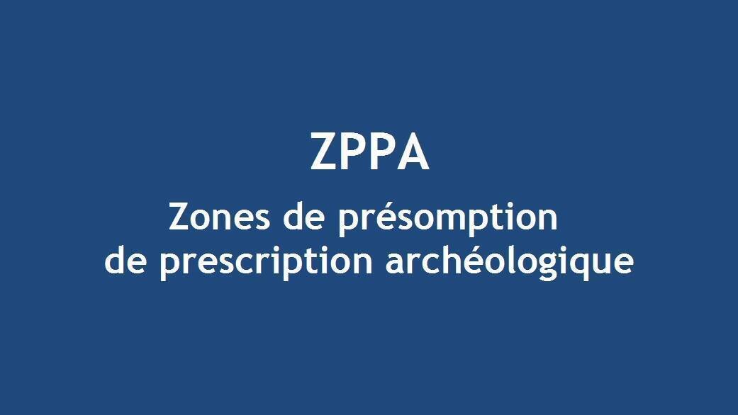 ZPPA (zones de présomption de prescription archéologique) | Ministère ...