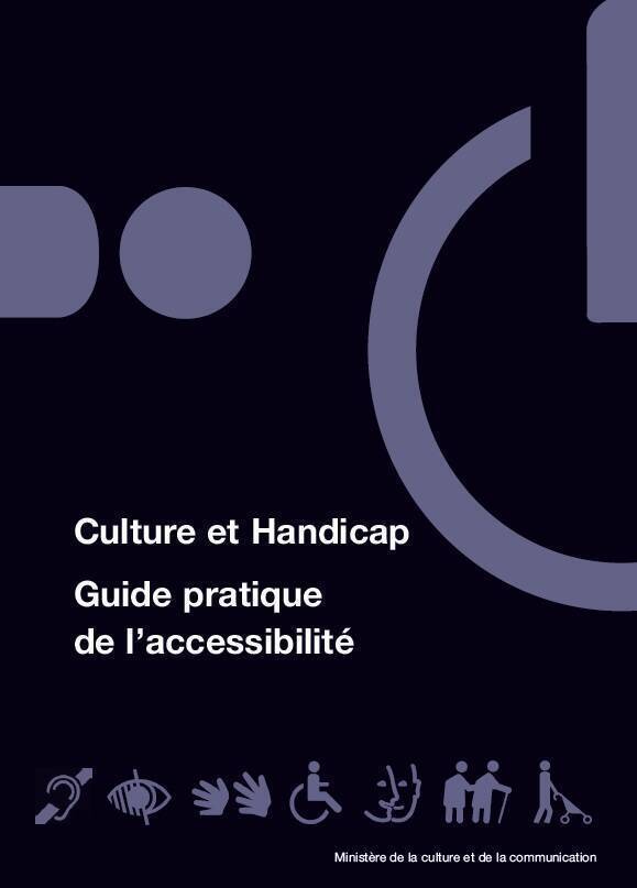 Culture et handicap. Guide pratique de l'accessibilité (2007 ...
